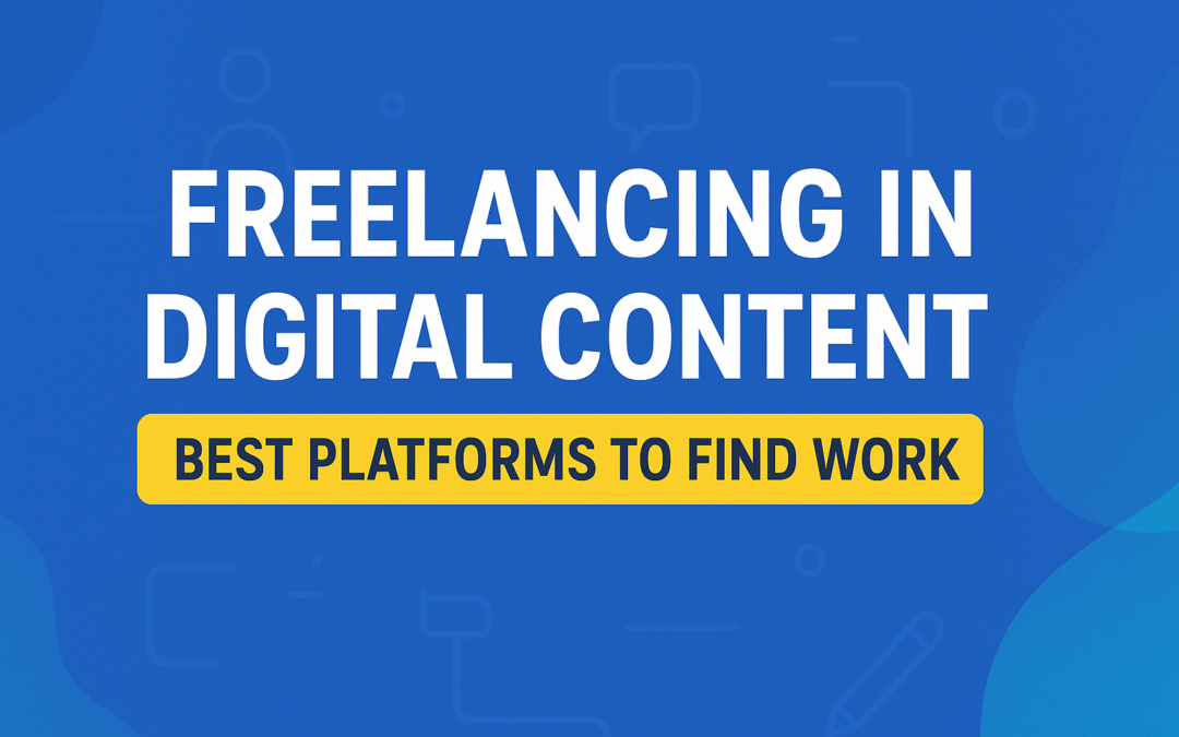 Freelancing in Digital Content: Best Platforms to Find Work in 2025