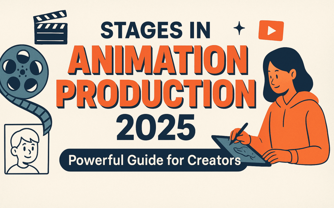 Stages in Animation Production 2025 | Powerful Guide for Beginners 2025