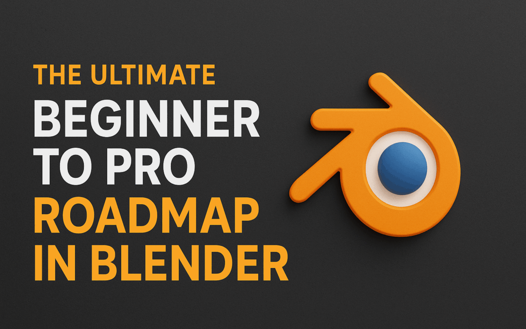 The Ultimate Blender Beginner to Pro Roadmap (2025 Edition) — Master 3D ...