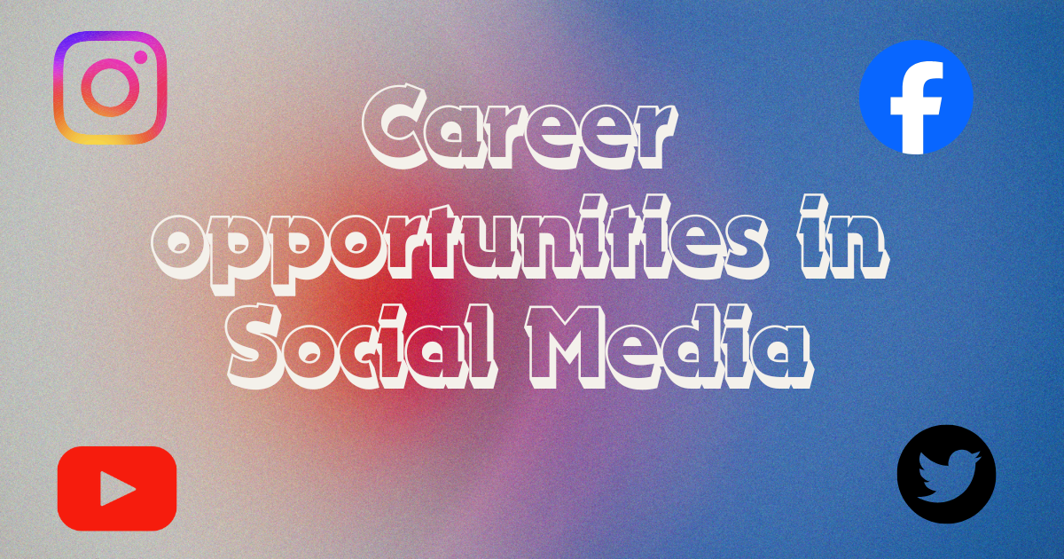 10 Exciting Career Opportunities in Social Media & Digital Content ...